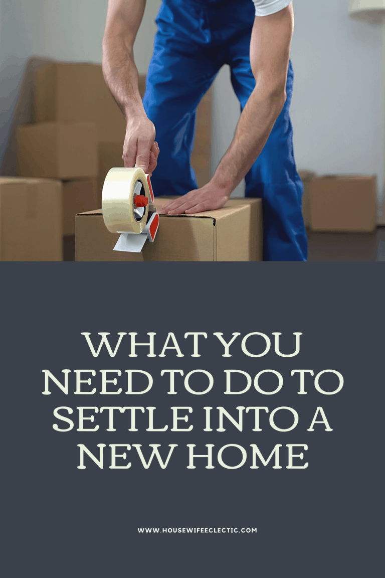 What You Need To Do To Settle Into A New Home - Housewife Eclectic