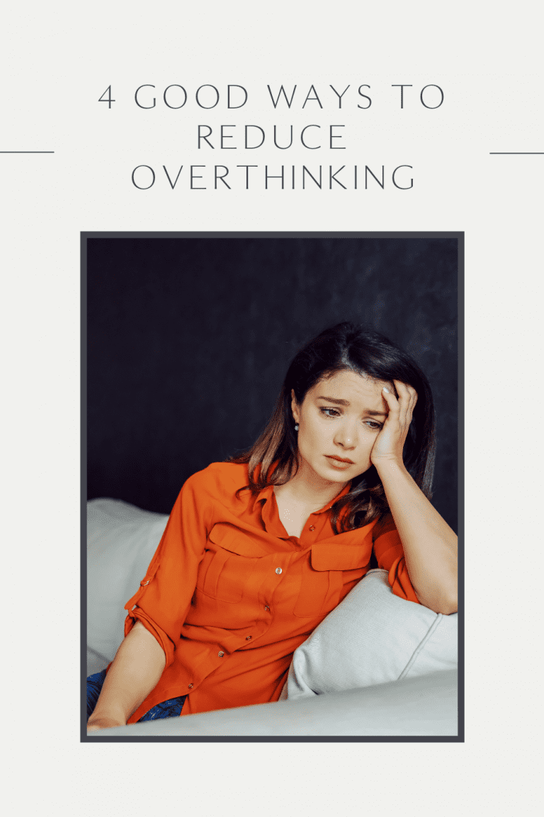 4 Good Ways to Reduce Overthinking - Housewife Eclectic
