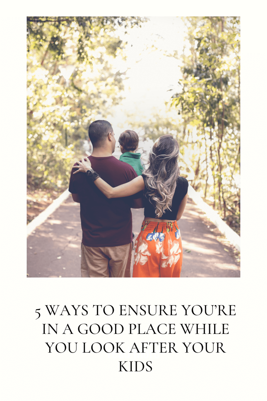 5 Ways To Ensure You’re In A Good Place While You Look After Your Kids ...