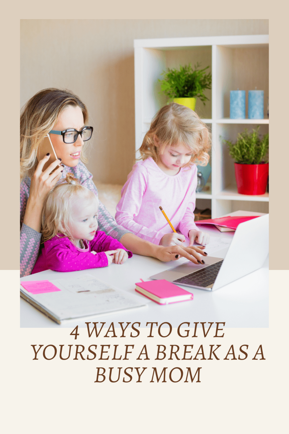 4 Ways To Give Yourself a Break As A Busy Mom - Housewife Eclectic